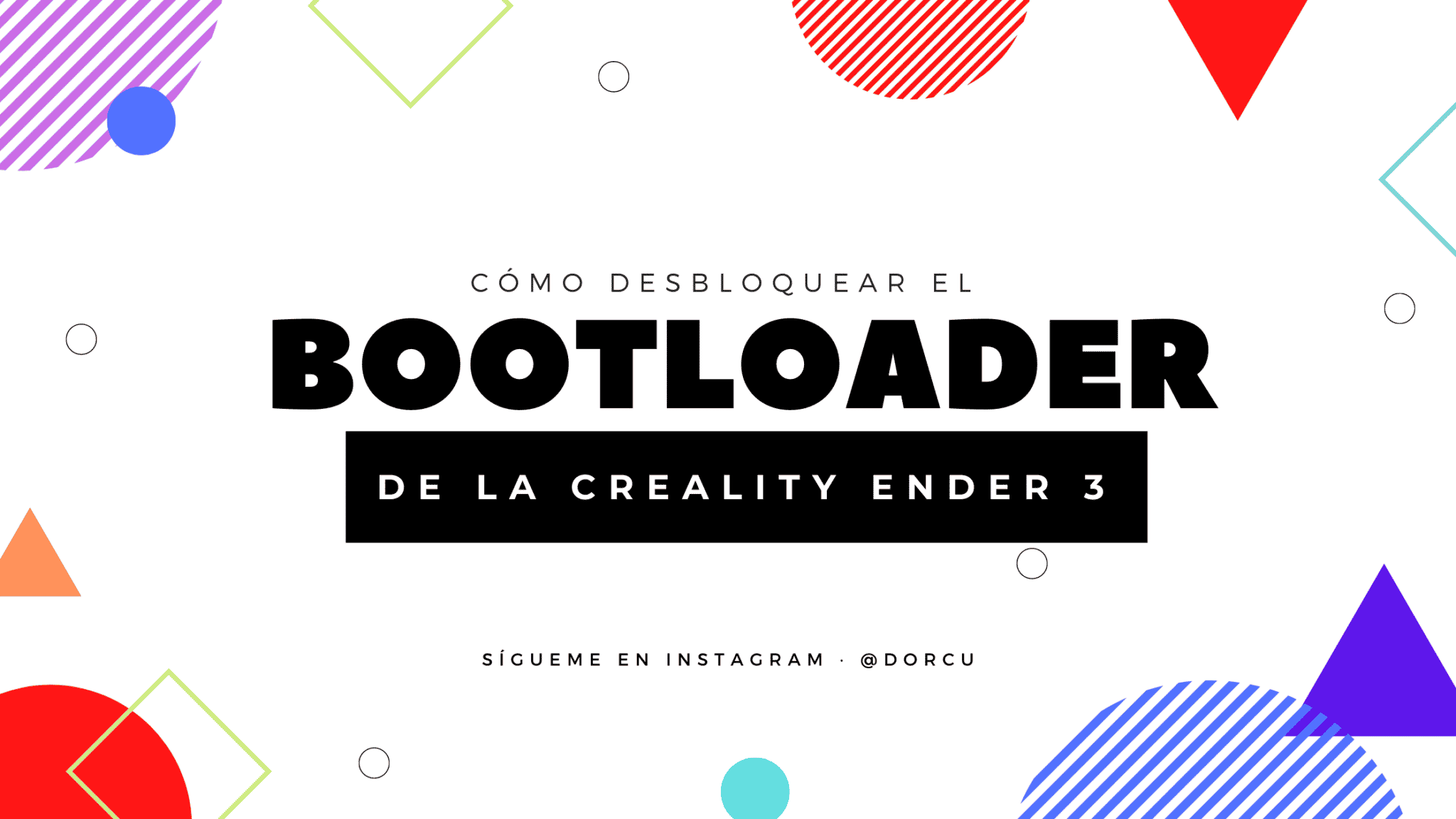 Creality Ender 3: Cómo instalar Marlin y Bootloader | dorcuCom
